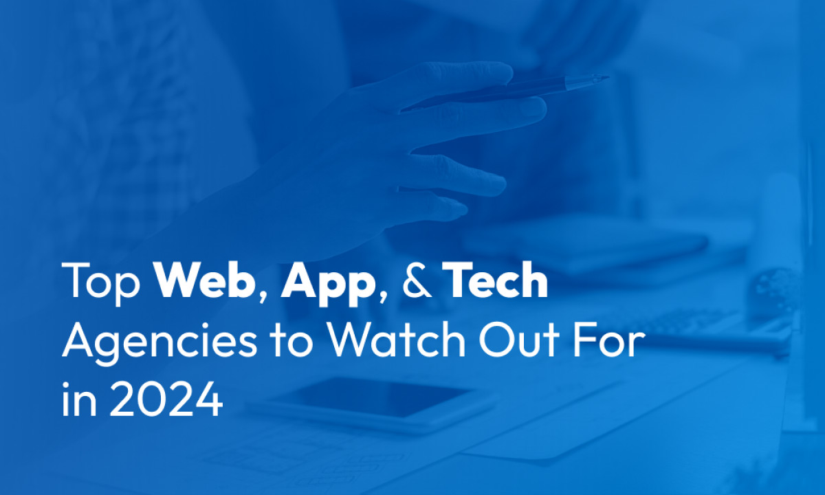 Top Web, App, and Tech Agencies to Watch Out For in 2024 | DesignRush