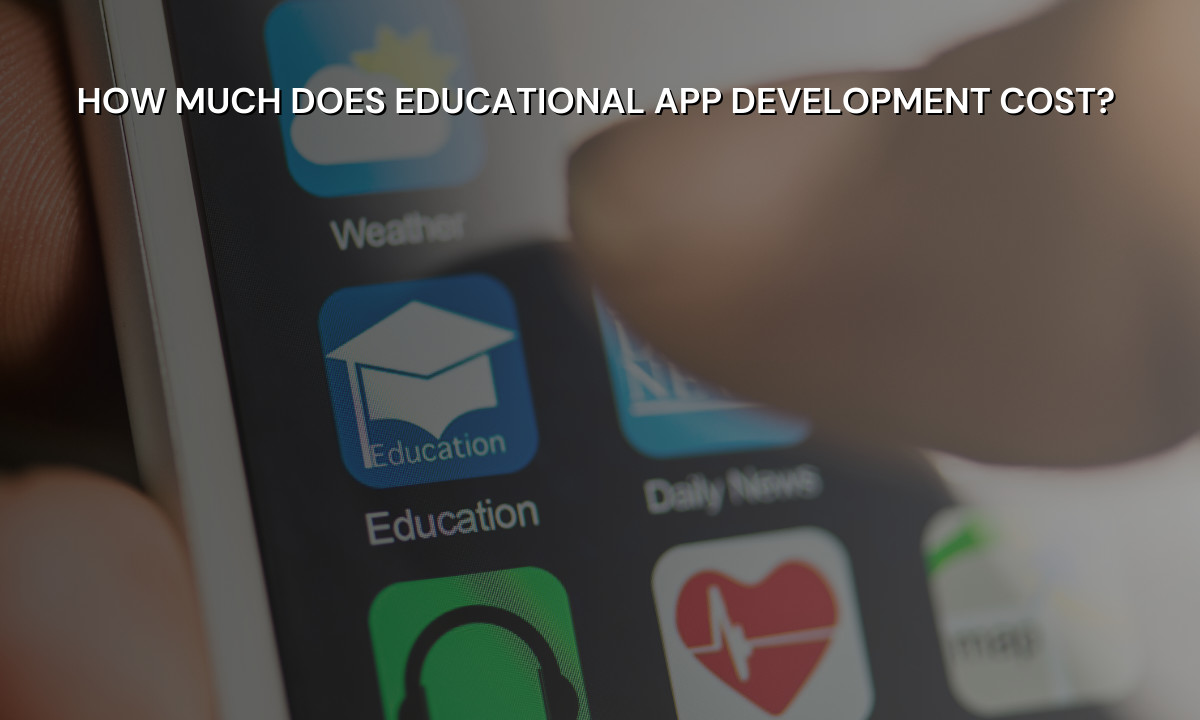 How Much Does Educational App Development Cost? (2025) | DesignRush