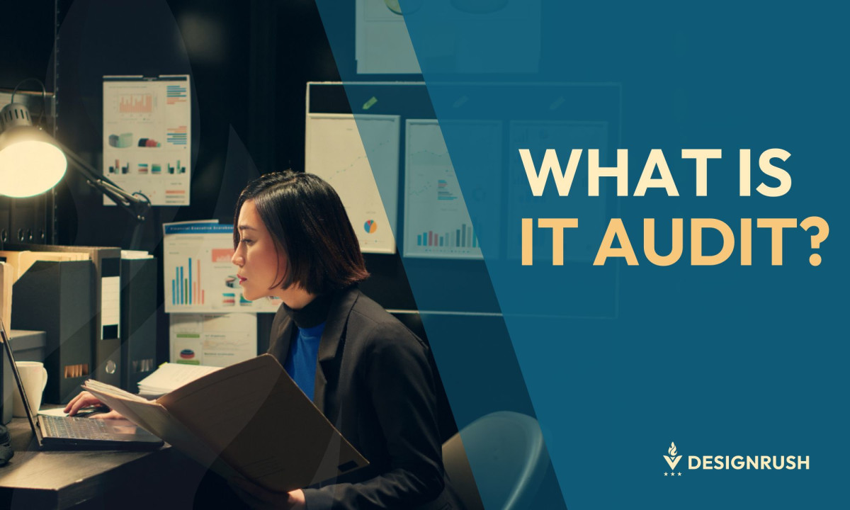 IT Audit 101: Why Your Business Needs It & How To Conduct One | DesignRush