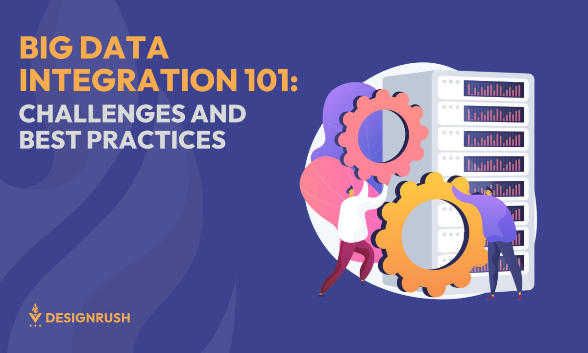 Big Data Integration 101: Challenges and Best Practices | DesignRush