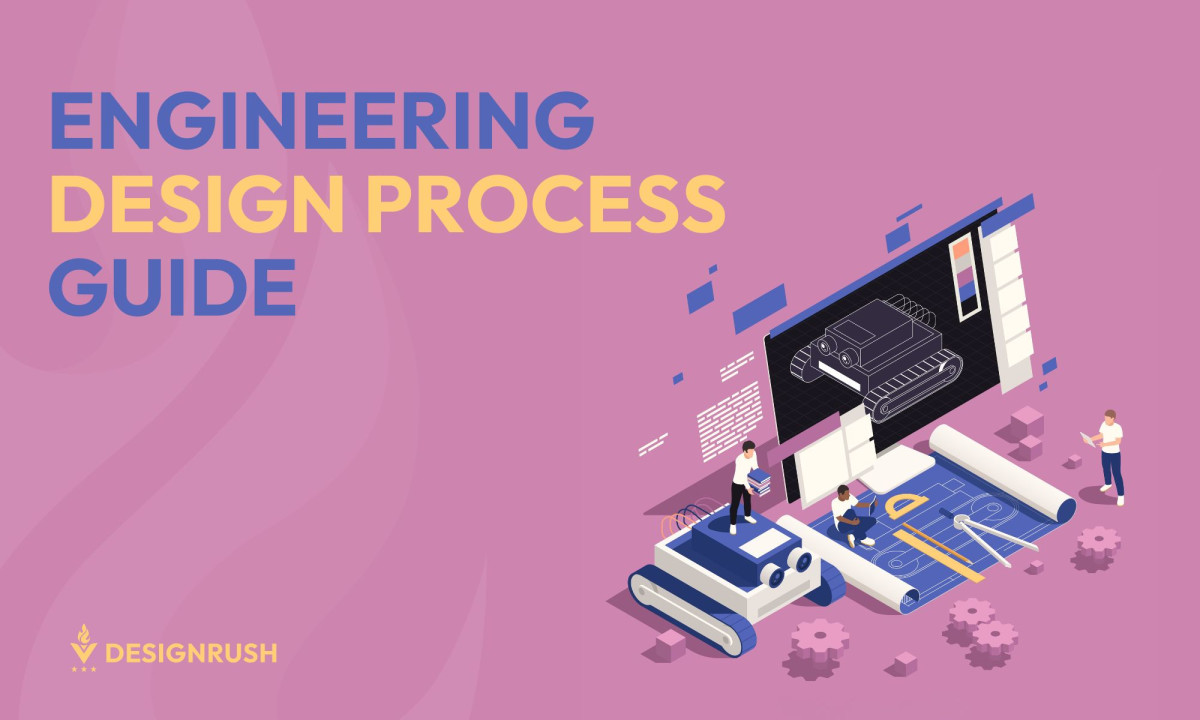 Step-by-Step Guide to the Engineering Design Process | DesignRush