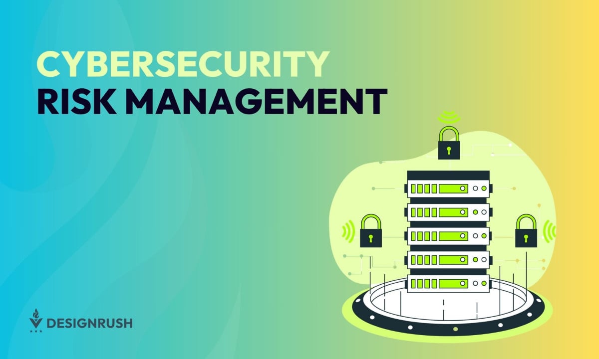 A Complete Cybersecurity Risk Management Guide | DesignRush