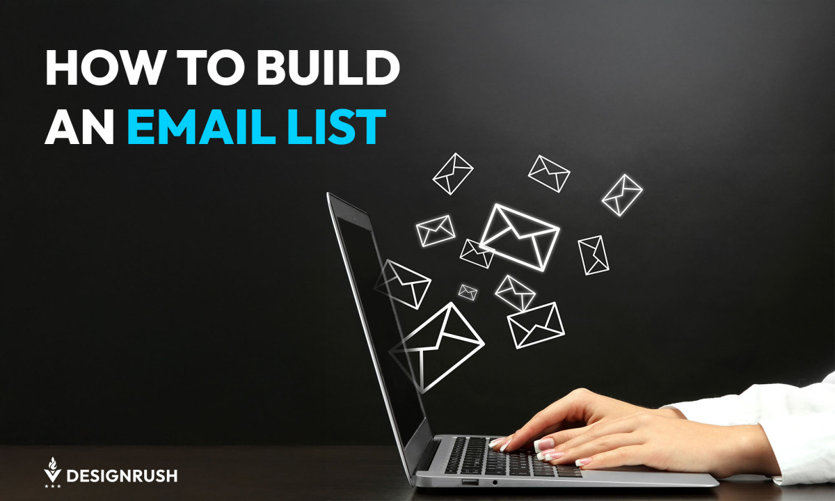 Build an Email List from Scratch: A Step-by-Step Guide | DesignRush