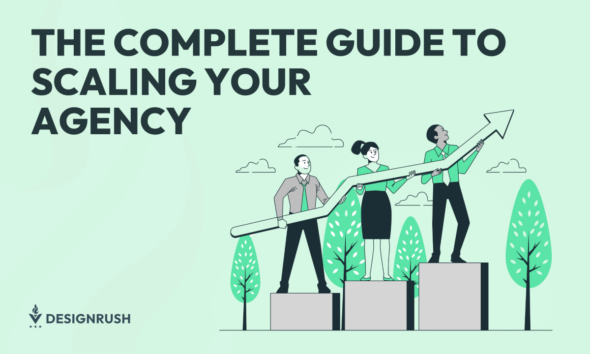 A Step-by-Step Guide to Scaling Your Agency | DesignRush