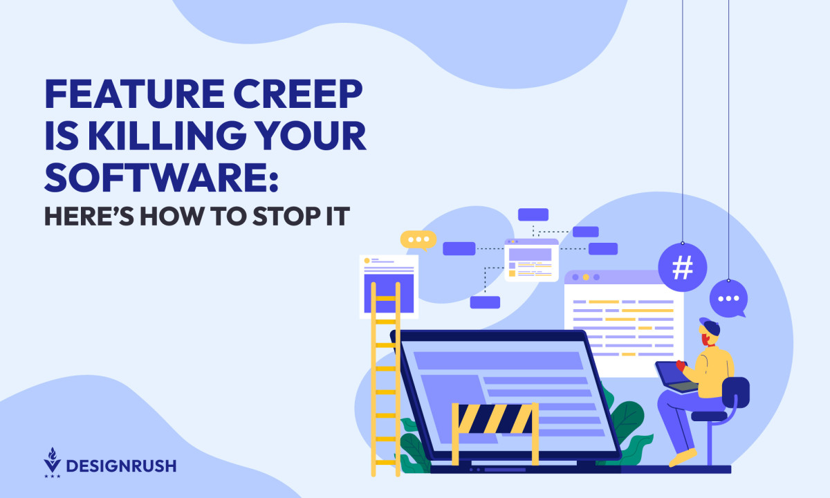 Feature Creep Is Killing Your Software – Here’s How To Stop It | DesignRush
