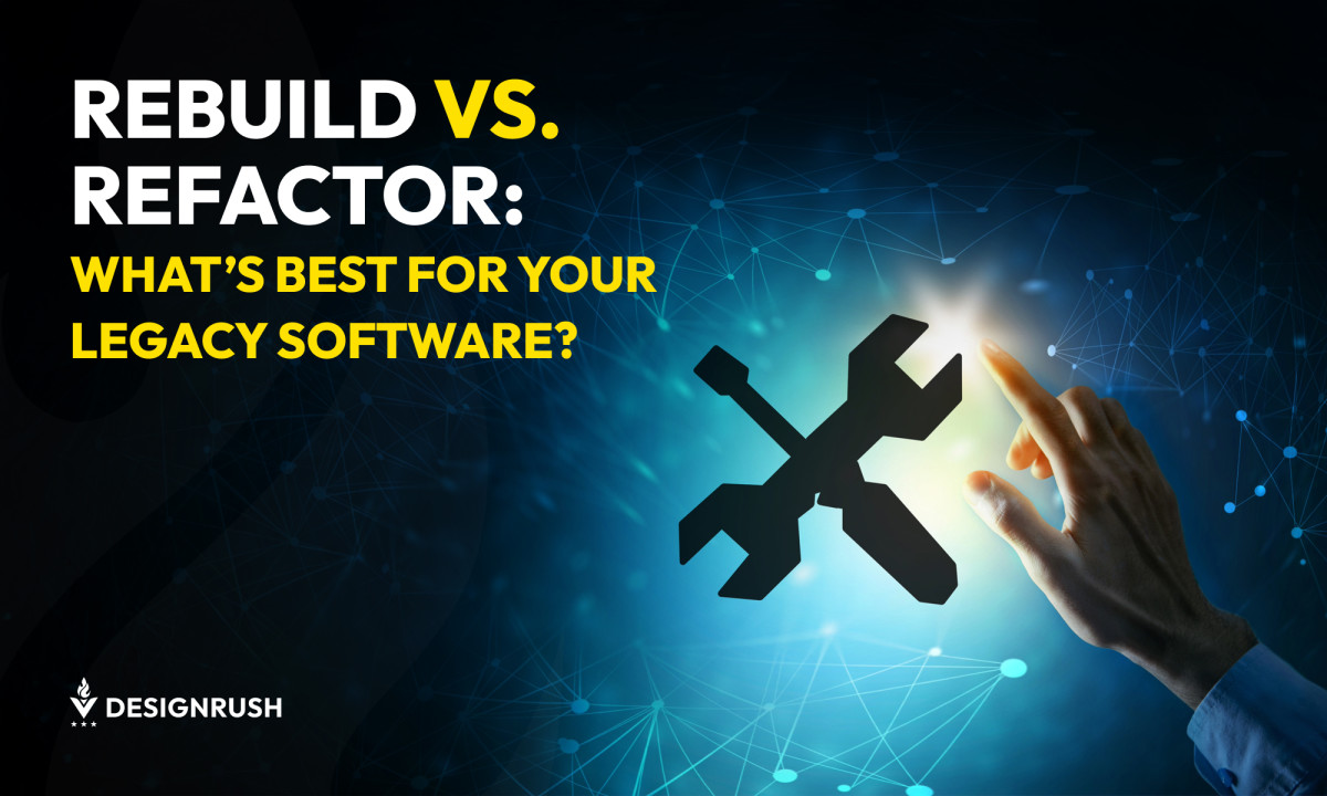 Should You Rebuild or Refactor Your Legacy Systems? | DesignRush