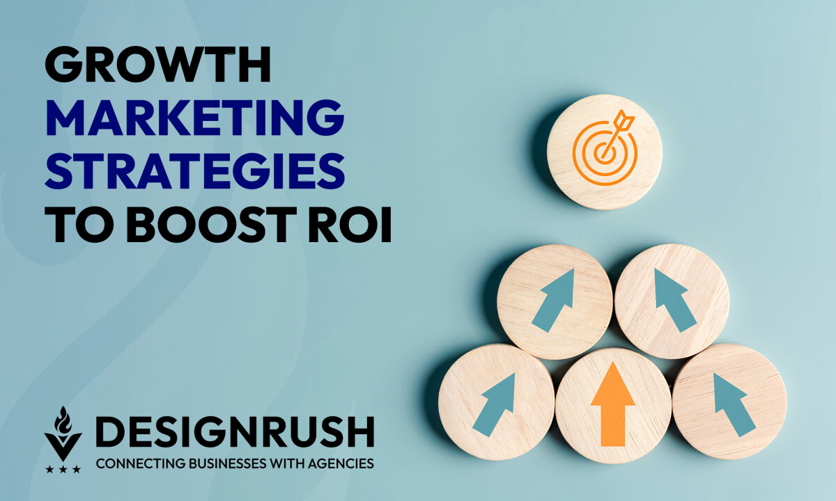 Growth Marketing in 2025: 6 Strategies To Fast-Track Your ROI | DesignRush